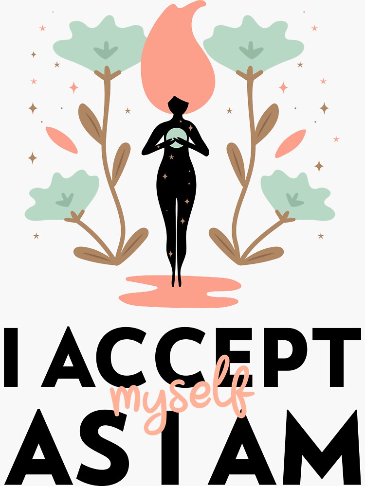 "Accept Myself As I Am" Sticker by holisticliving | Redbubble