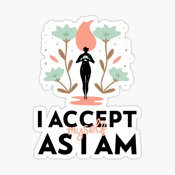 "Accept Myself As I Am" Sticker by holisticliving | Redbubble