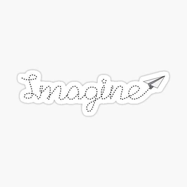 "Imagine" Sticker for Sale by LookOutBelow | Redbubble