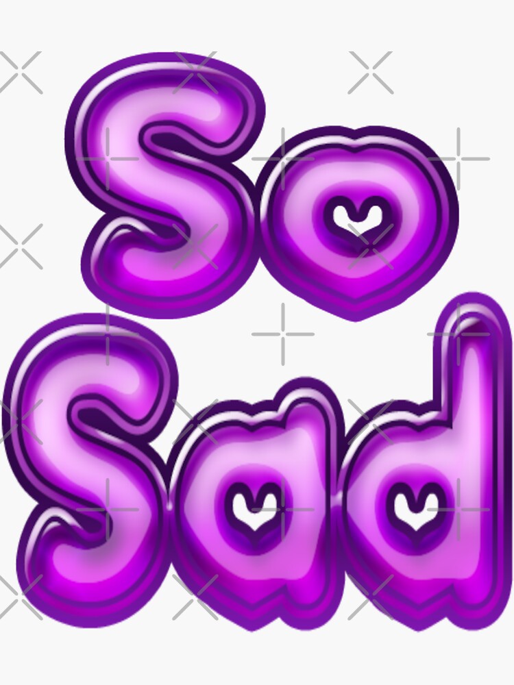 "So Sad Purple Bubble letters" Sticker for Sale by MaddRelz | Redbubble