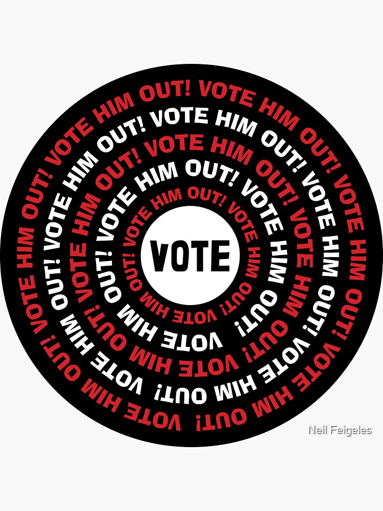 "Vote Him Out! - Vote Black, White and Red" Sticker for Sale by ...