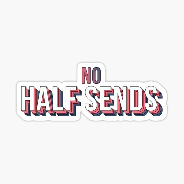 "No Half Sends" Sticker for Sale by hughhhogan | Redbubble