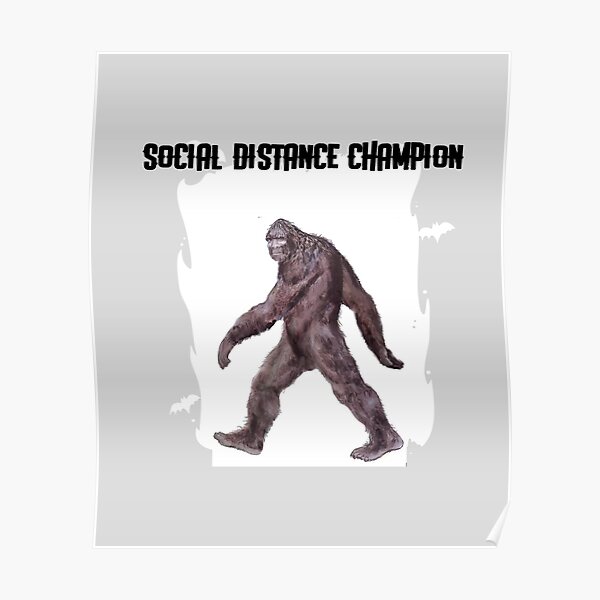 "social distance sasquatch" Poster by Kenetiklife | Redbubble