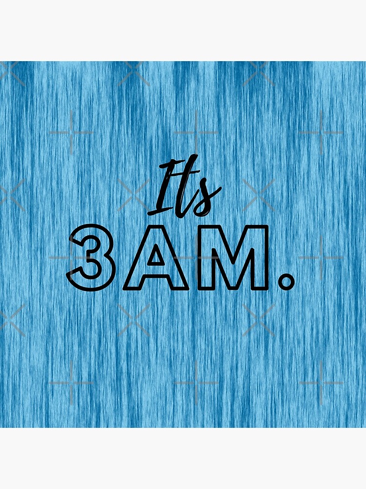 "Its 3AM" Poster for Sale by Diorrr | Redbubble