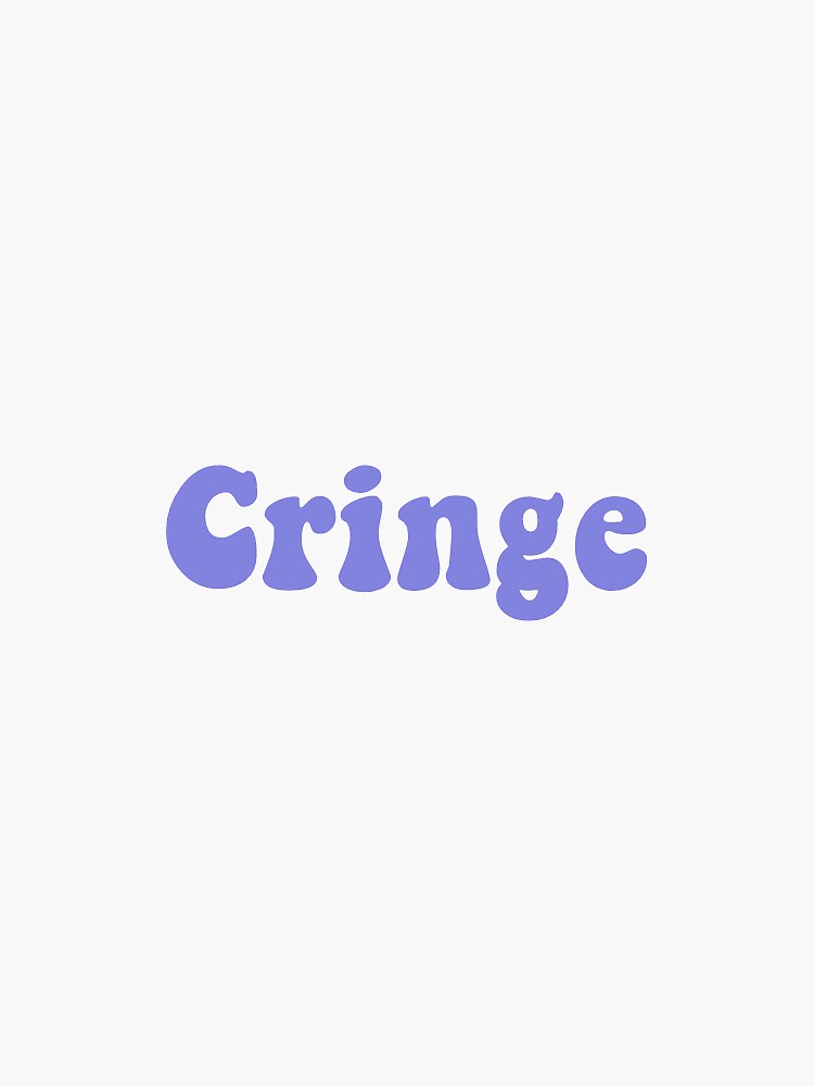 "Cringe" Sticker for Sale by Ellietothegrace | Redbubble