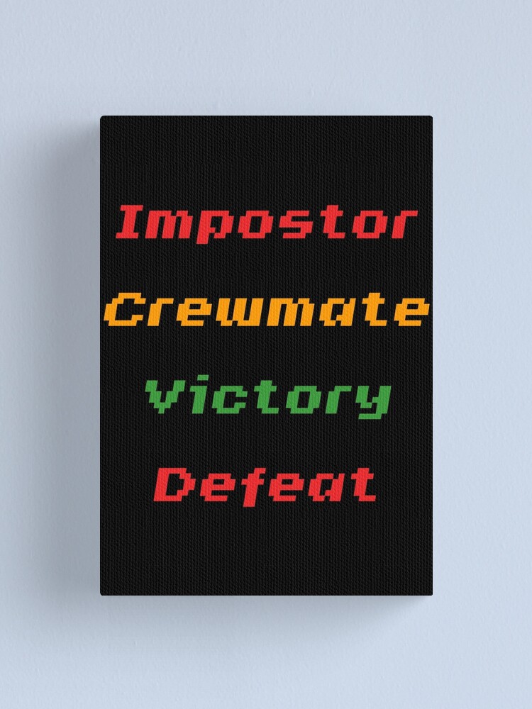 "Impostor Crewmate Victory Defeat - Among us Quote" Canvas Print by ...
