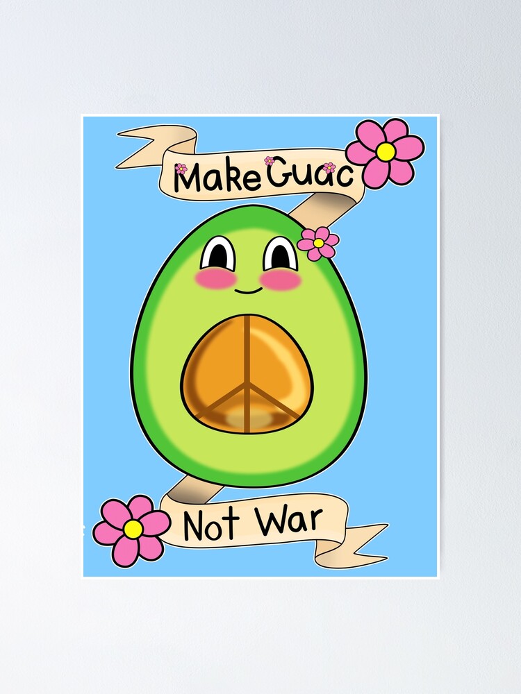 "Make Guac Not War" Poster for Sale by Vavavali | Redbubble