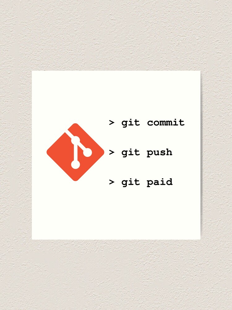 "Git Paid - Programmer Meme - Programming Meme " Art Print by Printile ...