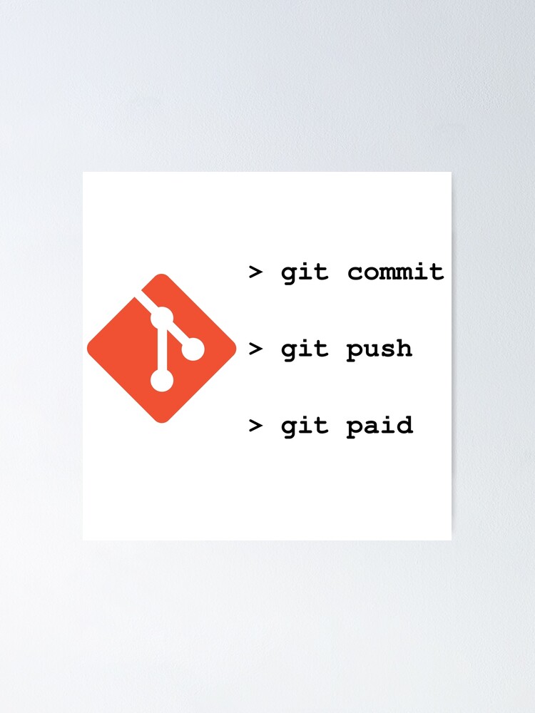 "Git Paid - Programmer Meme - Programming Meme " Poster by Printile ...