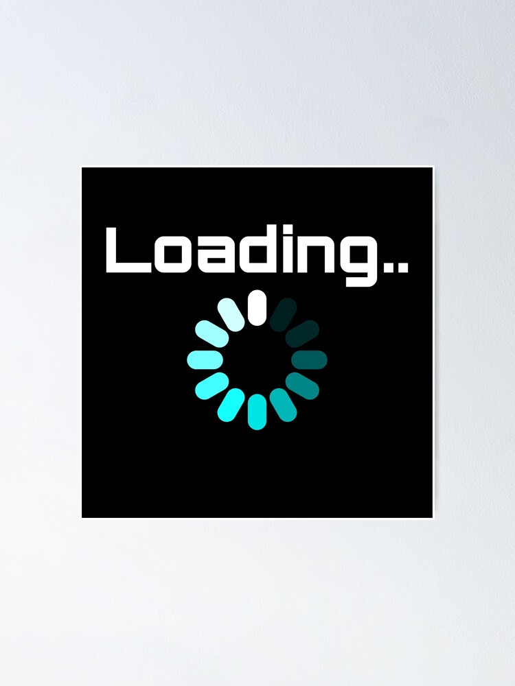 "Loading || Loading || loading || Loading" Poster for Sale by Pefitart ...