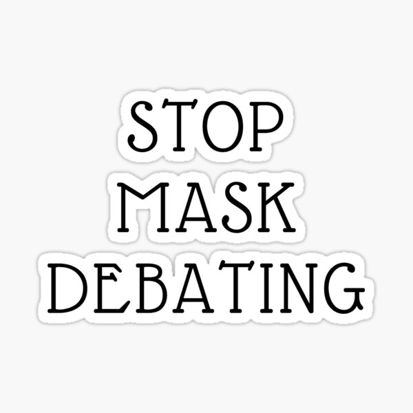 "Stop Mask Debating" Sticker for Sale by HappyViking | Redbubble