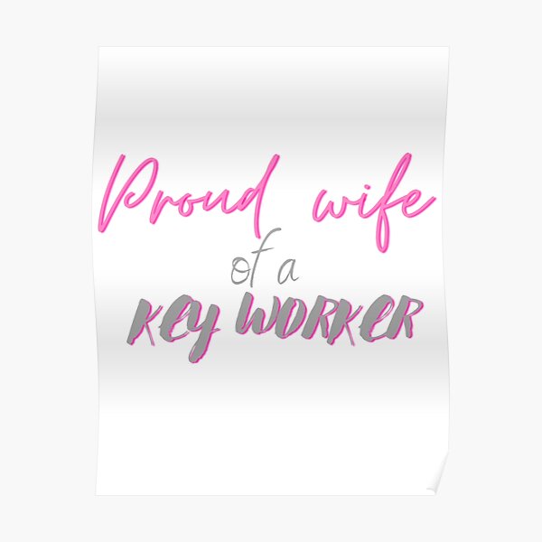 "PROUD WIFE OF A KEY WORKER" Poster by ETERAGRAM | Redbubble