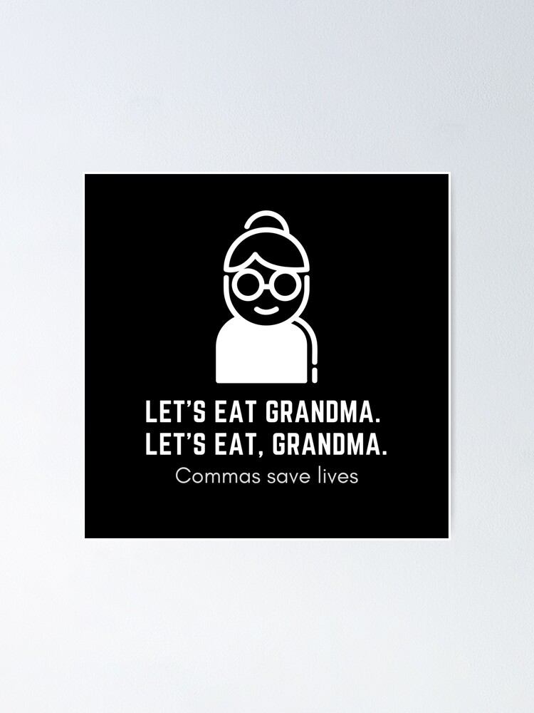"Funny Lets Eat Grandma - Commas saves lives!" Poster by Gifty-Designs ...