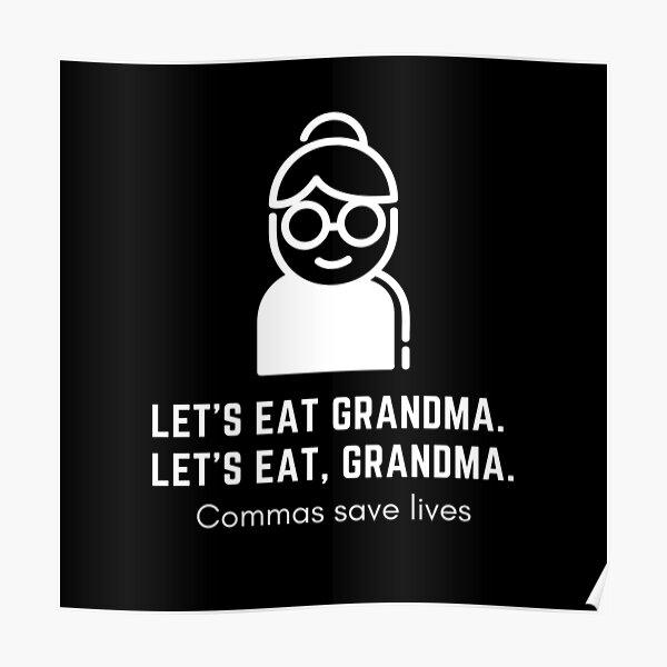 "Funny Lets Eat Grandma - Commas saves lives!" Poster by Gifty-Designs ...