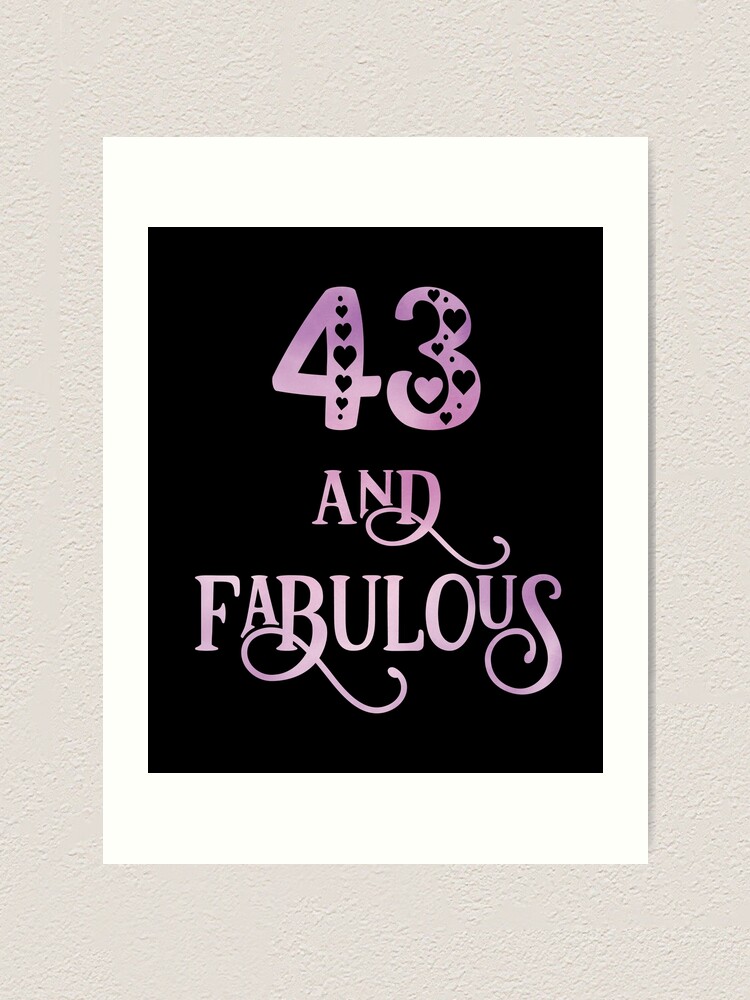 "Women 43 Years Old And Fabulous 43rd Birthday Party graphic" Art Print ...