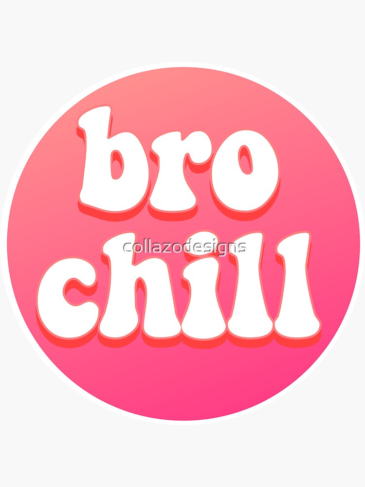 "bro chill aesthetic font pink" Sticker by collazodesigns | Redbubble
