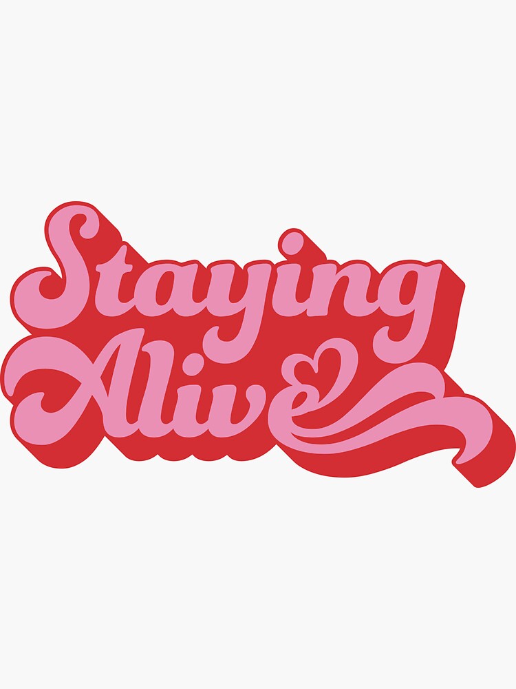 "Staying Alive" Sticker for Sale by coffeeandhustle | Redbubble