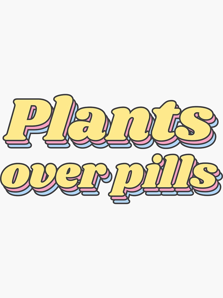 "Plants over Pills" Sticker for Sale by vegansfacts | Redbubble