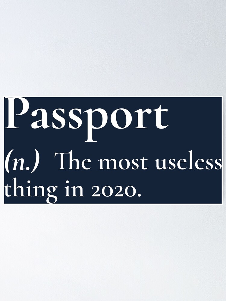 "Passport The Most Useless Thing In 2020 Definition" Poster by ...