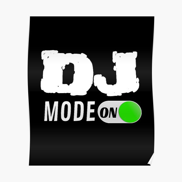 "DJ Mode On" Poster by jacks-tees | Redbubble