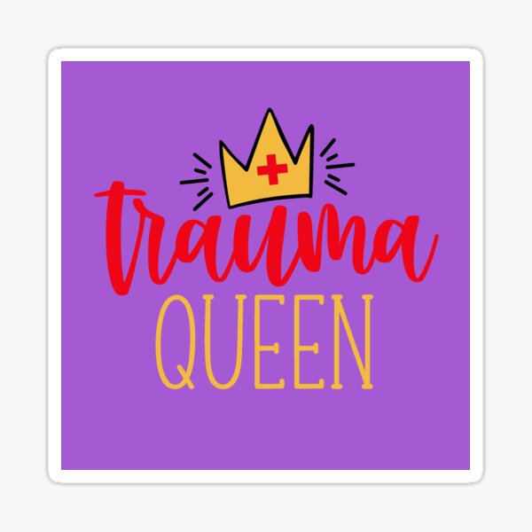 "Trauma Queen Nurse Design - Heathcare Heroes" Sticker for Sale by ...