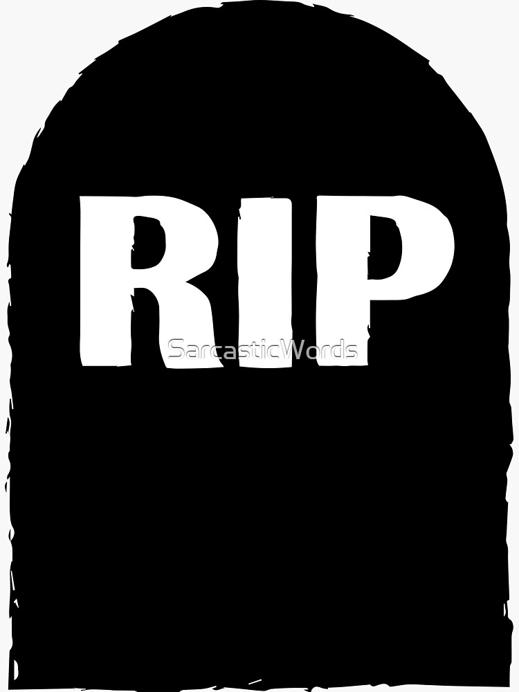"RIP" Sticker for Sale by SarcasticWords | Redbubble