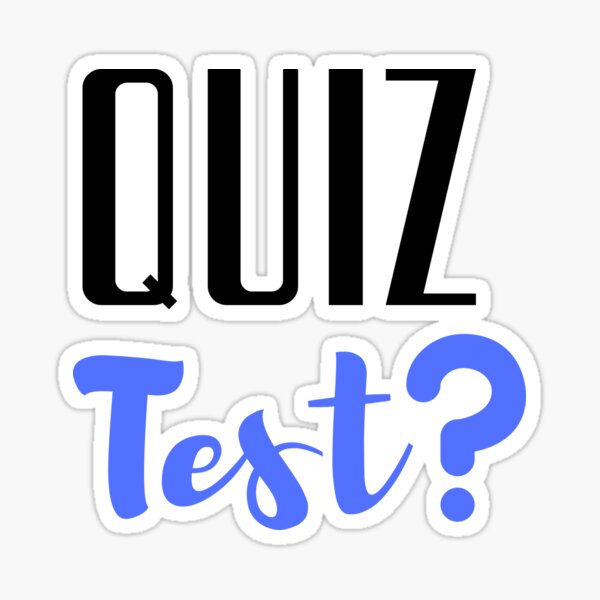 "Quiz Test " Sticker for Sale by OneTimeEngineer | Redbubble