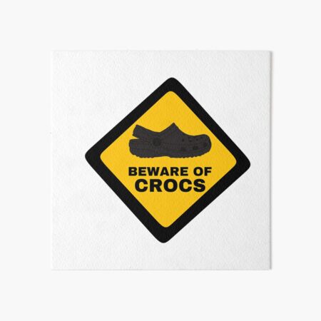 "BEWARE OF CROCS" Art Board Print for Sale by taylorthiccc | Redbubble