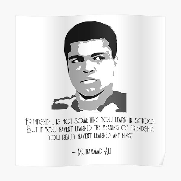 "Muhammad Ali Friendship Quote" Poster for Sale by CreativeEmpires ...