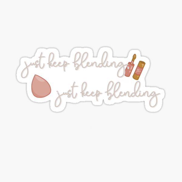 "just keep blending" Sticker for Sale by allisonhjulberg | Redbubble