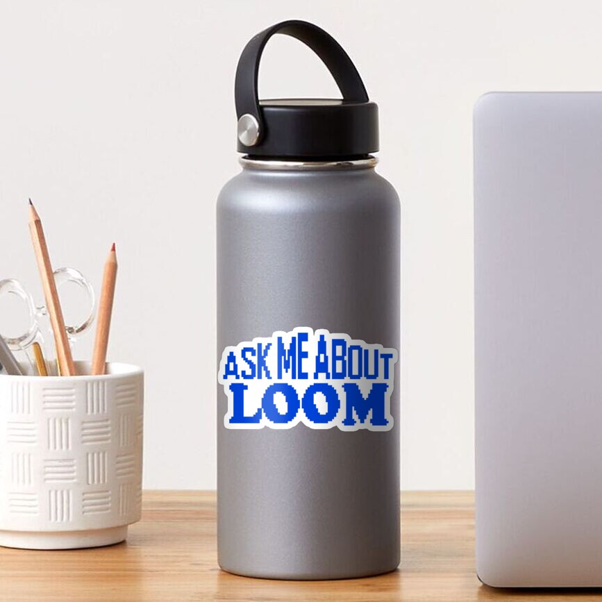 "Ask me About Loom" Sticker for Sale by haraldmdq | Redbubble