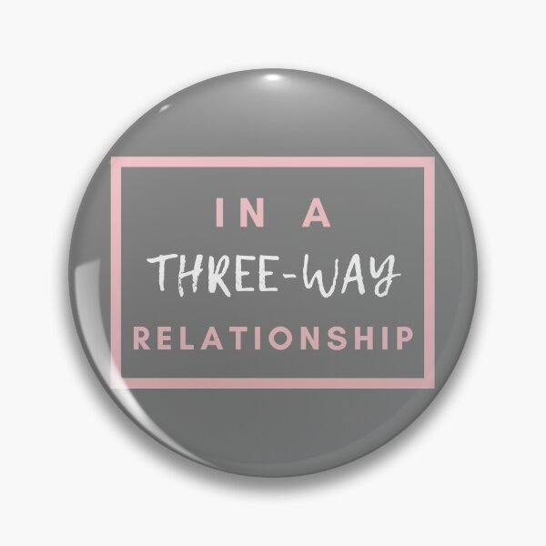 "In A Three-Way Relationship | THROUPLE | TRIAD | POLYAMORY" Pin for ...