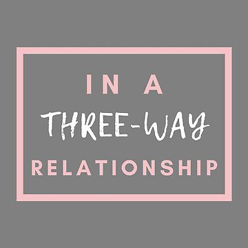 "In A Three-Way Relationship | THROUPLE | TRIAD | POLYAMORY" Pin for ...