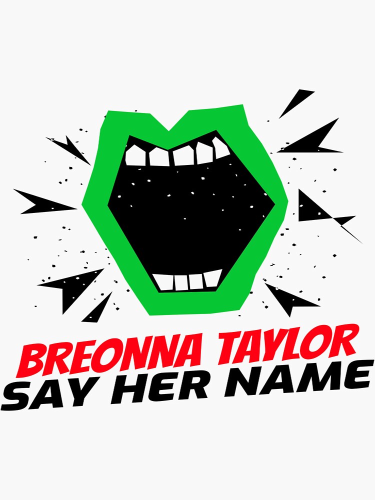 "BREONNA TAYLOR SAY HER NAME" Sticker by gtsevryday | Redbubble