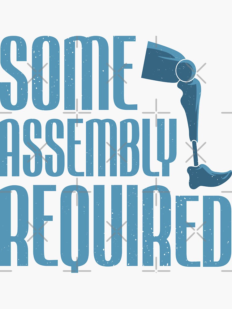 "Leg Amputee Amputated Some Assembly Required Gift" Sticker for Sale by ...