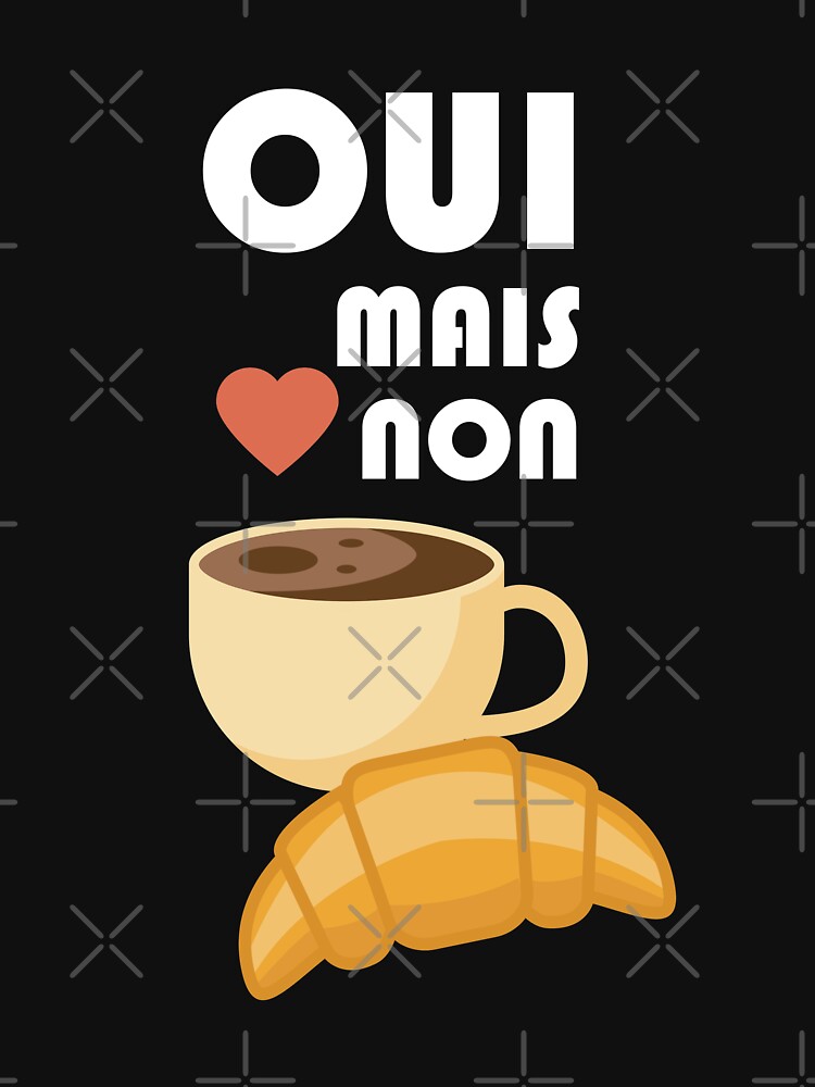 "OUI MAIS NON" T-shirt by OmarMhs | Redbubble