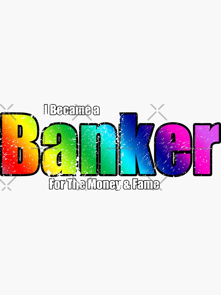 "Banker for the Money &amp; Fame Rainbow" Sticker for Sale by ...