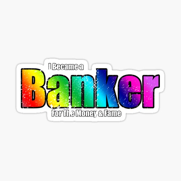 "Banker for the Money &amp; Fame Rainbow" Sticker for Sale by ...
