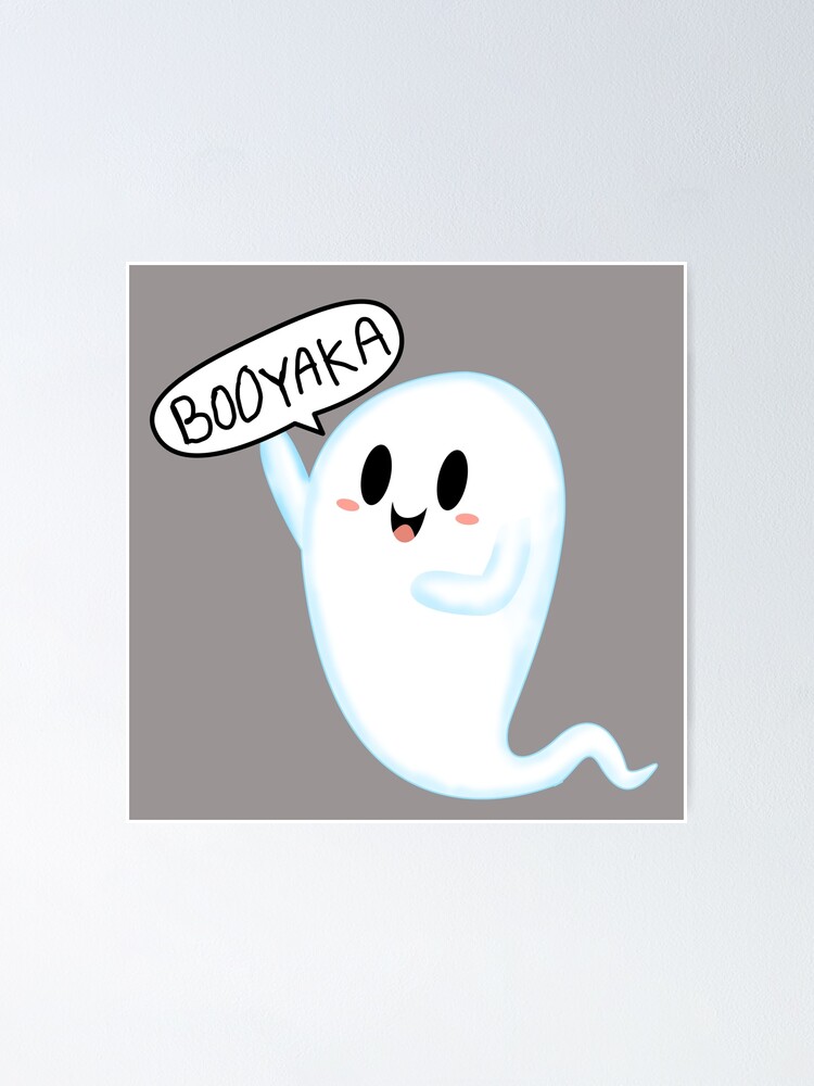 "THE GHOST WHO SAY BOOYAKA" Poster for Sale by DroidMonkey | Redbubble