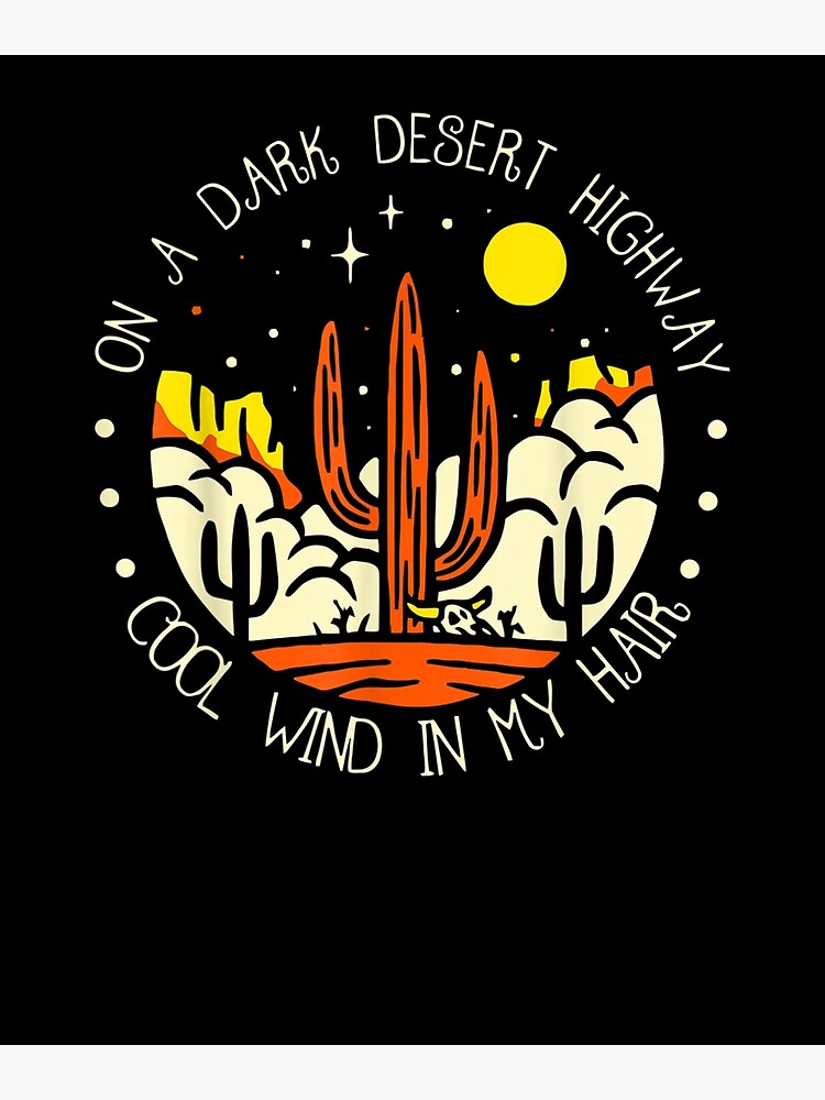 "On A Dark Desert Highway Cool Wind In My Hair" Poster by ...