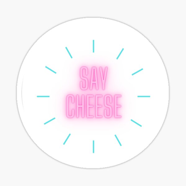 "Say cheese glowy sticker" Sticker for Sale by Aarshop | Redbubble