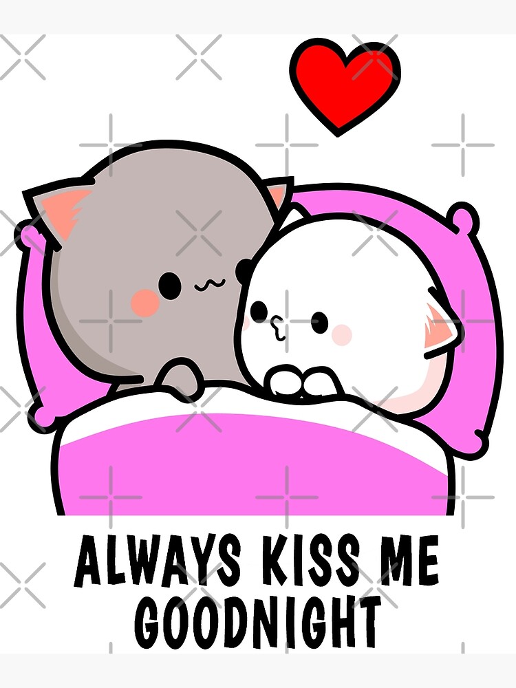 Peach Cat And Goma Always Kiss Me Goodnight Poster For Sale By Tommytbird Redbubble