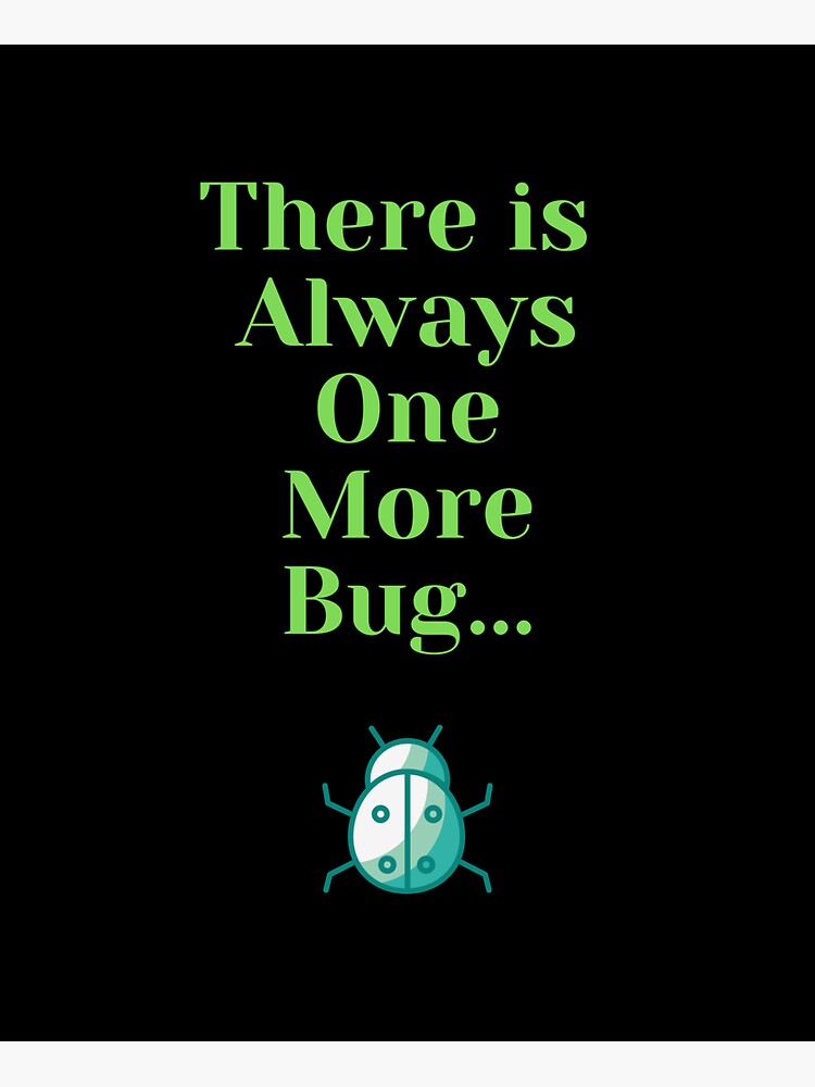 "There is always one more bug" Sticker for Sale by alexb1461 | Redbubble