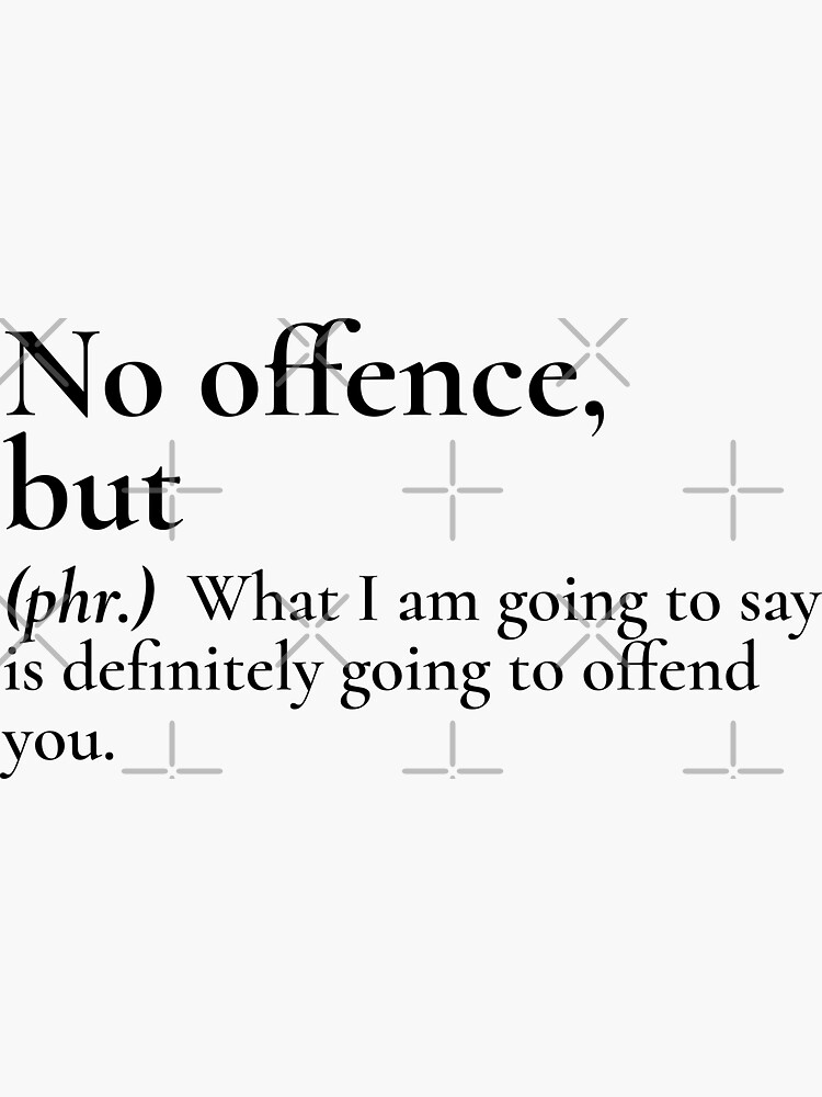 "No Offence But Phrase Funny Meaning Black Text" Sticker for Sale by ...