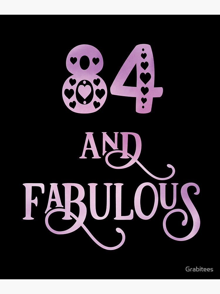 "Women 84 Years Old And Fabulous 84th Birthday Party print" Poster by ...