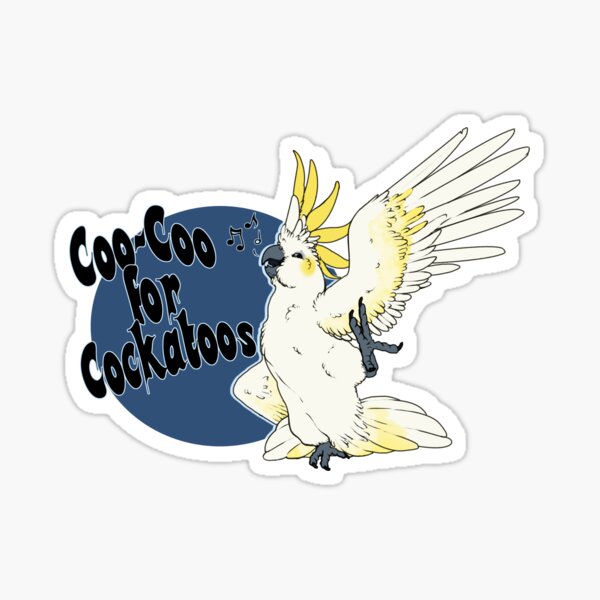 "Coo-Coo for Cockatoos" Sticker by WarriorRainyDay | Redbubble