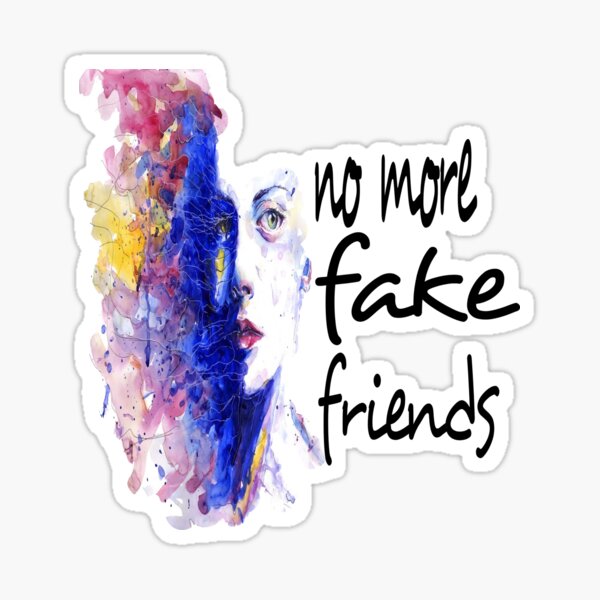 "NO MORE FAKE FRIENDS." Sticker for Sale by leicha | Redbubble