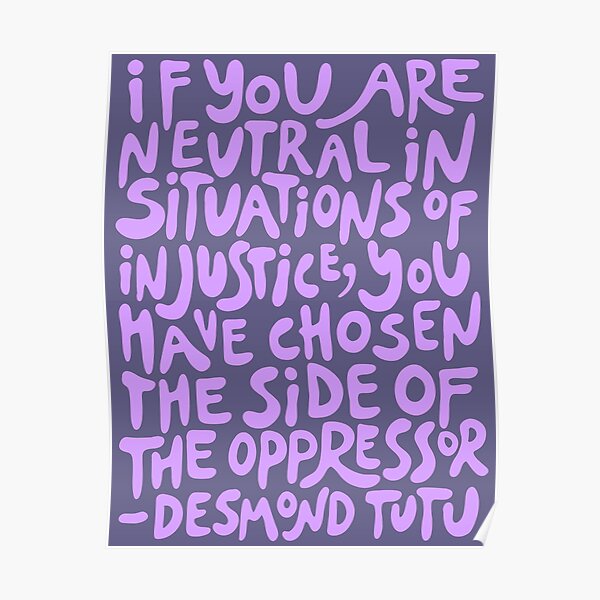 "(aesthetic purple) if you are neutral in situations of injustice you ...