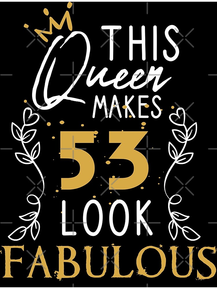 "This Queen Makes 53 Look Fabulous / Funny Birthday Gift Idea for Girls ...