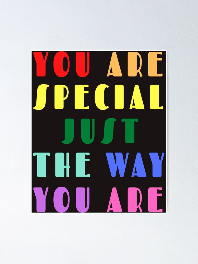 "you are special just the way you are" Poster for Sale by RM2017 ...
